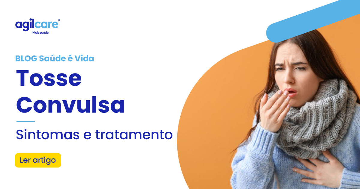 Tosse convulsa: sintomas e tratamento - Agilcare | Plano de Saúde ...