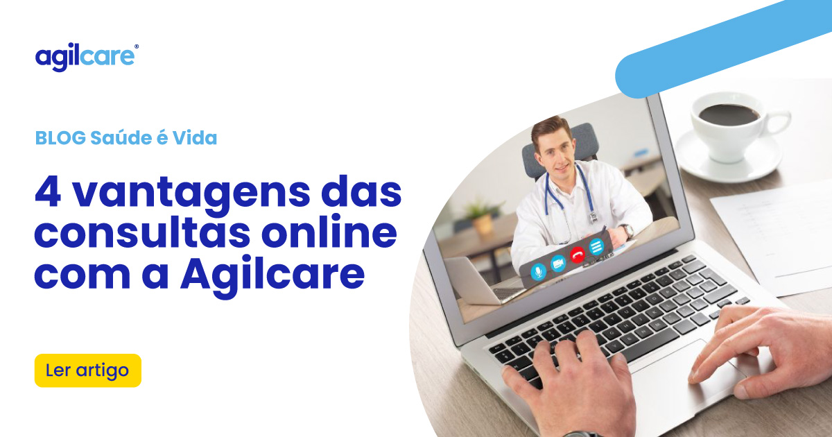 4 vantagens das consultas online com a Agilcare - Agilcare | Plano de Saúde + Plano Dental