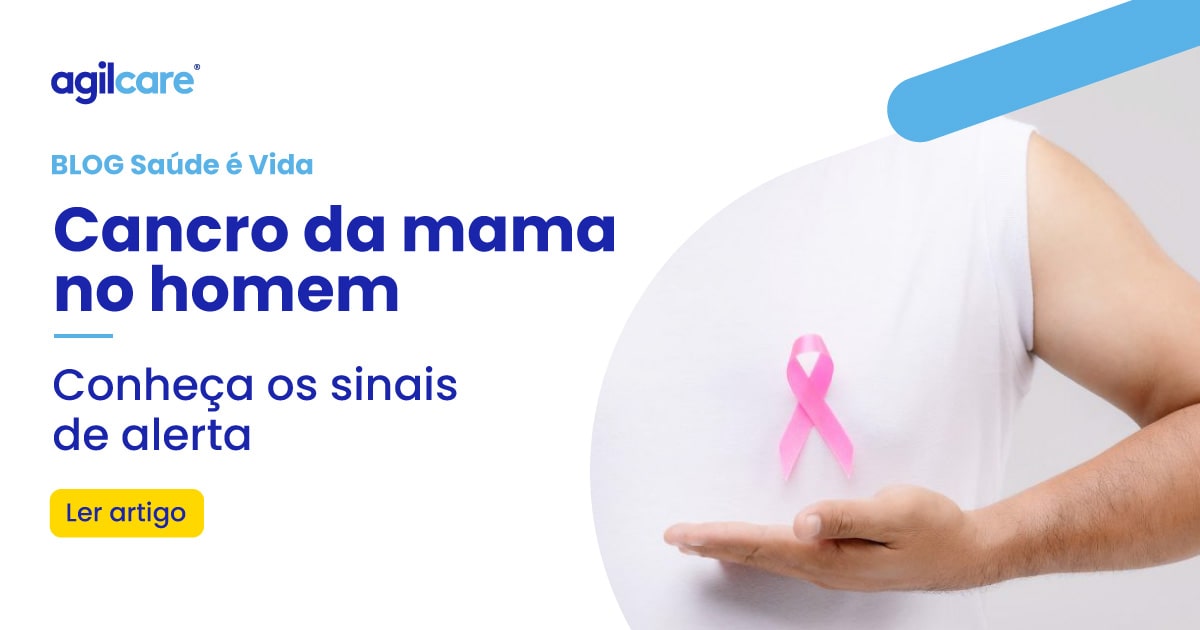 Cancro da mama no homem: sinais de alerta - Agilcare | Plano de Saúde ...